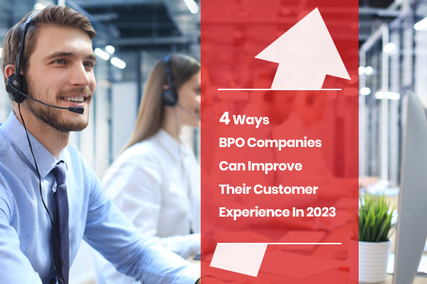 4 ways BPO companies can elevate customer experience in 2023 | Integra ...